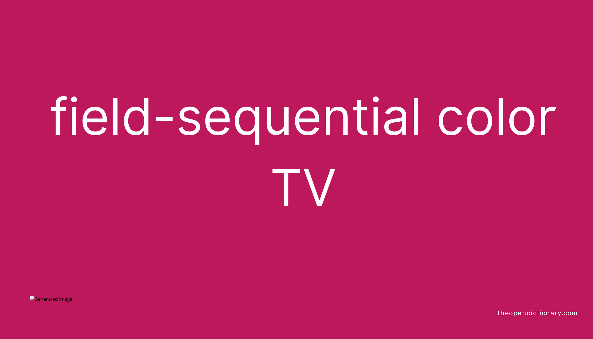 Field Sequential Color Tv Meaning Of Field Sequential Color Tv Definition Of Field